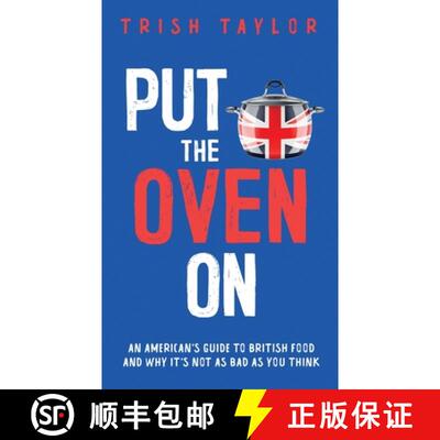 【3-4周达】Put the Oven On: An American's Guide to British Food, And Why It's Not as Bad as You Think [9781732865570]