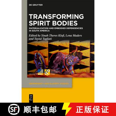 【3-4周达】精装 Transforming Spirit Bodies: Materialization and Embodied Dependencies in South America [9783111659121]