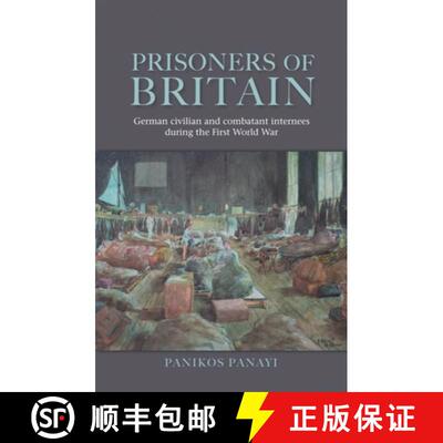 【3-4周达】Prisoners of Britain : German civilian and combatant internees during the First World War [9780719095634]