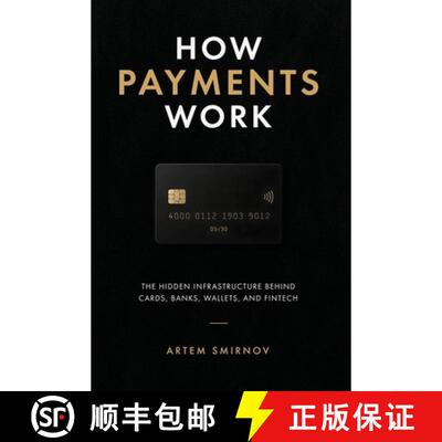 【3-4周达】精装 How Payments Work: The Hidden Infrastructure Behind Cards, Bank Rails, Wallets, and M... [9783000885006]