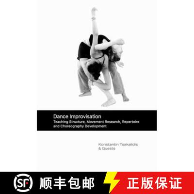 【3-4周达】Dance Improvisation: Teaching Structure, Movement Research, Repertoire and Choreography De... [9783910502031]