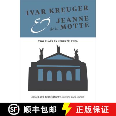 【3-4周达】Ivar Kreuger and Jeanne de la Motte – Two Plays by  Jerzy W. Tepa [9781783204304]
