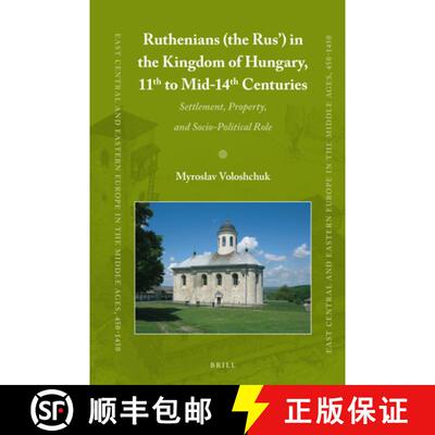 预订 Ruthenians (the Rus') in the Kingdom of Hungary (11th to Mid- 14th Century): Settlement, Propert... [9789004342552]
