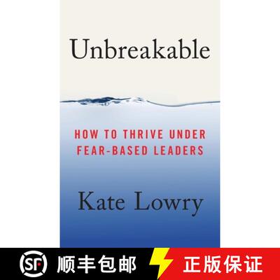【3-4周达】Unbreakable: How to Thrive Under Fear-Based Leaders [9798218767068]