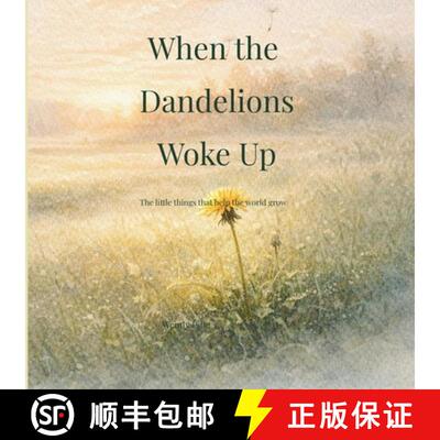 【3-4周达】When the Dandelions Woke Up: A gentle story about small beginnings and the importance of b... [9781972016312]