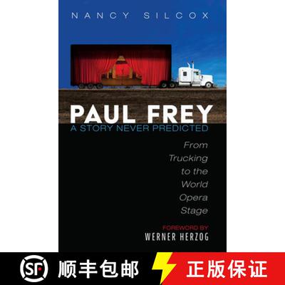 【3-4周达】Paul Frey: A Story Never Predicted: From Trucking to the World Opera Stage [9781725261655]