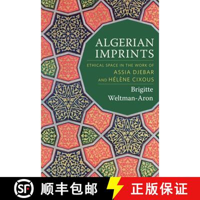 【3-4周达】精装 Algerian Imprints – Ethical Space in the Work of Assia Djebar and Hélène Cixous [9780231172561]