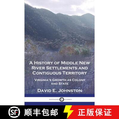 【3-4周达】A History of Middle New River Settlements and Contiguous Territory: Virginia's Growth as C... [9781789875317]