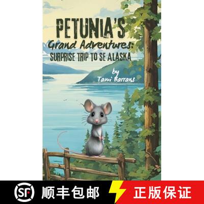 【3-4周达】Petunia's Grand Adventures:  Surprise Trip to SE Alaska [9781962352048]