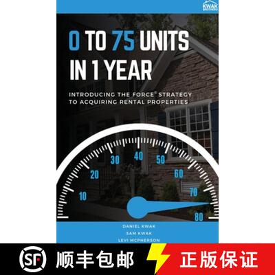 【3-4周达】0 To 75 Units In Just 1 Year: Introducing the FORCE Strategy to Acquiring Rental Properties [9781087887807]
