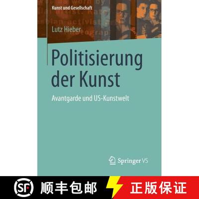 【3-4周达】Politisierung der Kunst : Avantgarde und US-Kunstwelt [9783658020149]