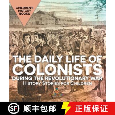 【3-4周达】精装 The Daily Life of Colonists during the Revolutionary War - History Stories for Childr... [9798869416155]