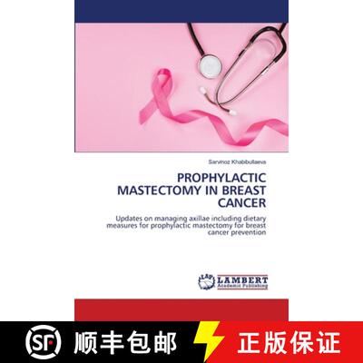 【3-4周达】PROPHYLACTIC MASTECTOMY IN BREAST CANCER: Updates on managing axillae including dietary me... [9786139460113]
