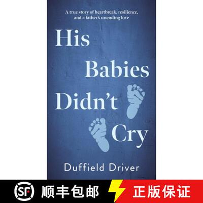 【3-4周达】His Babies Didn't Cry: A true story of heartbreak, resiilience, and a father's unending love. [9781923589476]