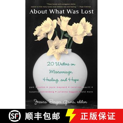 【3-4周达】About What Was Lost : Twenty Writers on Miscarriage, Healing, and Hope [9780452287990]