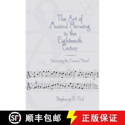 【3-4周达】精装 Art of Musical Phrasing in the Eighteenth Ce - Punctuating the Classical Period: Punc... [9781580460347]