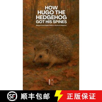 【3-4周达】How Hugo the Hedgehog Got His Spines: Bilingual French-English Children's Stories for Begi... [9798230516545]