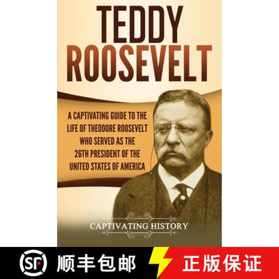 【3-4周达】Teddy Roosevelt: A Captivating Guide to the Life of Theodore Roosevelt Who Served as the 2... [9781647486747]