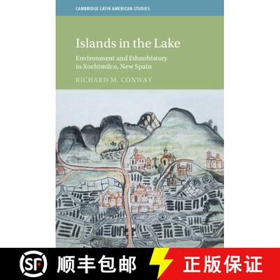 【3-4周达】Islands in the Lake: Environment and Ethnohistory in Xochimilco, New Spain [9781316518892]