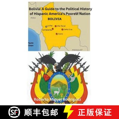 【3-4周达】Bolivia: A Guide to the Political History of Hispanic America's Poorest Nation [9798215371657]