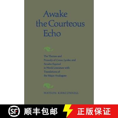 【3-4周达】Awake the Courteous Echo : The Themes Prosody of Comus, Lycidas, and Paradise Regained in ... [9781487592349]