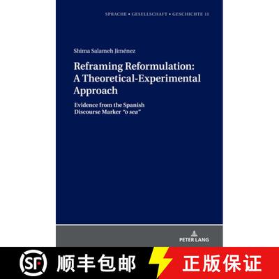 【3-4周达】精装 Reframing Reformulation: A Theoretical-Experimental Approach : Evidence from the Span... [9783631850398]