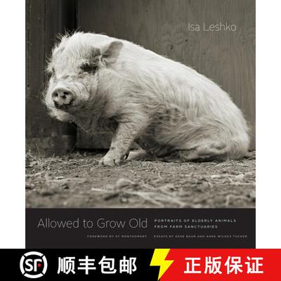 【3-4周达】Allowed to Grow Old – Portraits of Elderly Animals from Farm Sanctuaries [9780226391373]