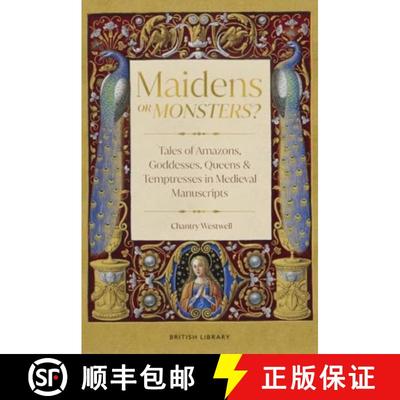 【3-4周达】Maidens or Monsters? : Tales of Amazons and Goddesses, Queens and Temptresses in Medieval ... [9780712355063]