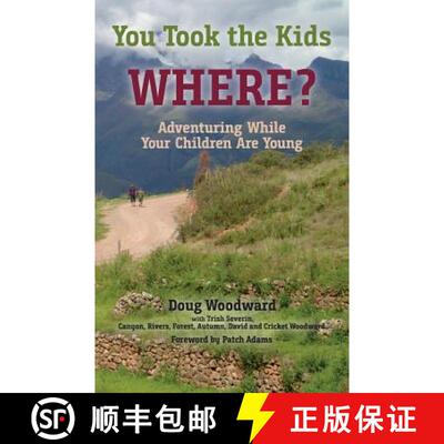 【3-4周达】You Took the Kids Where?: Adventuring While Your Children Are Young [9780977931439]
