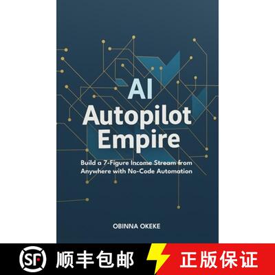 【3-4周达】AI Autopilot Empire: Build a 7-Figure Income Stream from Anywhere with No-Code Automation [9781918657166]