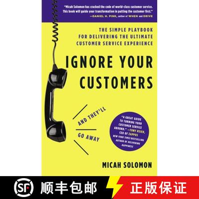 【3-4周达】A Ignore Your Customers (and They'll Go Away): The Simple Playbook for Delivering the Ulti... [9781400214952]