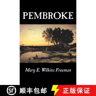 【3-4周达】Pembroke by Mary E. Wilkins Freeman, Fiction, Literary [9781598187762]