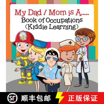 【3-4周达】My Dad / Mom is A..... : Book of Occupations (Kiddie Learning) [9781682128657]