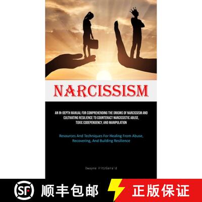 【3-4周达】Narcissism: An In-Depth Manual For Comprehending The Origins Of Narcissism And Cultivating... [9781835733042]