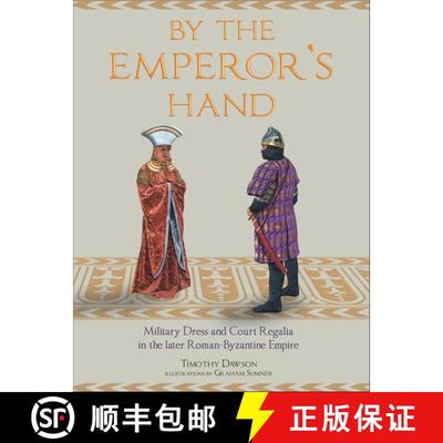 【3-4周达】By the Emperor's Hand: Military Dress and Court Regalia in the Later Romano-Byzantine Empire [9781848325890]