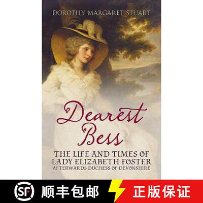 【3-4周达】Dearest Bess: The Life and Times of Lady Elizabeth Foster Afterwards Duchess of Devons [9781781550052]