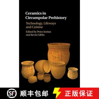 【3-4周达】精装 Ceramics in Circumpolar Prehistory: Technology, Lifeways and Cuisine - Ceramics in Ci... [9781107118249]