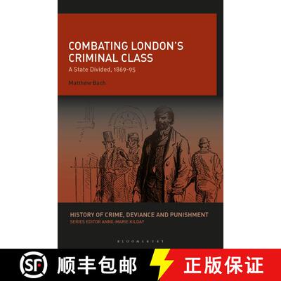 【3-4周达】精装 Combating London’s Criminal Class: A State Divided, 1869-95 [9781350156210]