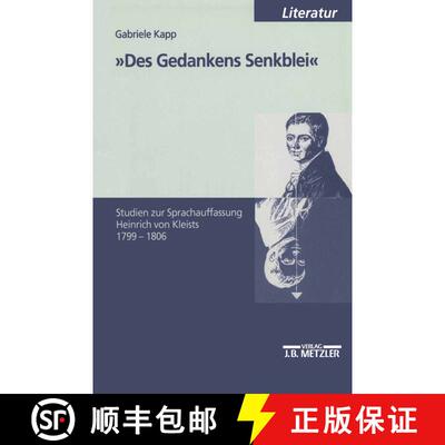 【3-4周达】Des Gedankens Senkblei: Studien zur Sprachauffassung Heinrich von Kleists 1799-1806 [9783476452344]