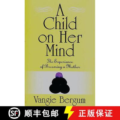 【3-4周达】A Child on Her Mind: The Experience of Becoming a Mother [9780897894463]