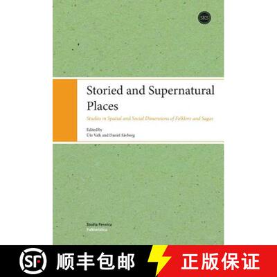 【3-4周达】Storied and Supernatural Places: Studies in Spatial and Social Dimensions of Folklore and ... [9789522229175]