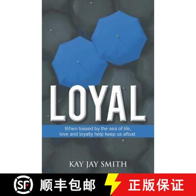 【3-4周达】Loyal: When Tossed by the Sea of Life, Love and Loyalty Keep Us Afloat [9780615414690]