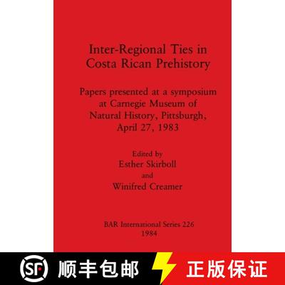 【3-4周达】Inter-Regional Ties in Costa Rican Prehistory: Papers presented at a symposium at Carnegie... [9780860542926]