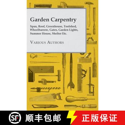 【3-4周达】Garden Carpentry - Span, Roof, Greenhouse, Toolshed, Wheelbarrow, Gates, Garden Lights, Su... [9781445519289]