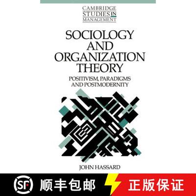 【3-4周达】Sociology and Organization Theory: Positivism, Paradigms and Postmodernity - Sociology and... [9780521484589]