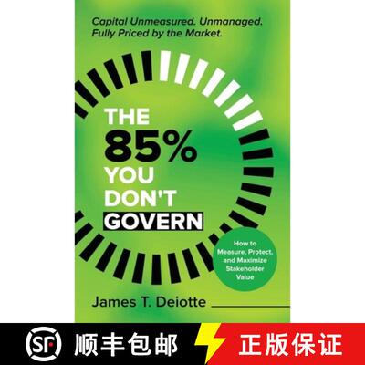 【3-4周达】The 85% You Don't Govern: The Unprotected Stakeholder Capital That Drives Your Valuation [9781662973093]