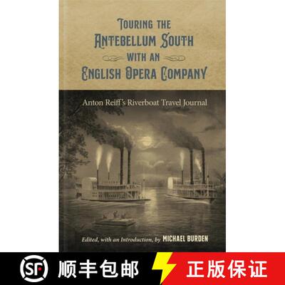 【3-4周达】精装 Touring the Antebellum South with an English Opera Company: Anton Reiff's Riverboat T... [9780807173954]