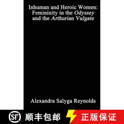 【3-4周达】Inhuman and Heroic Women: Femininity in the Odyssey and the Arthurian Vulgate [9781775186427]