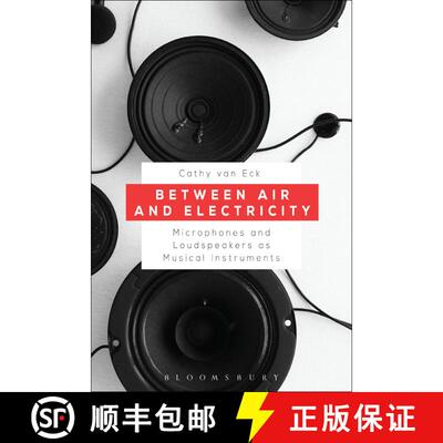 【3-4周达】精装 Between Air and Electricity: Microphones and Loudspeakers as Musical Instruments [9781501327605]