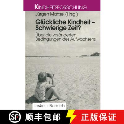 【3-4周达】Gluckliche Kindheit -- Schwierige Zeit?: UEber Die Veranderten Bedingungen Des Aufwachsens [9783810015617]